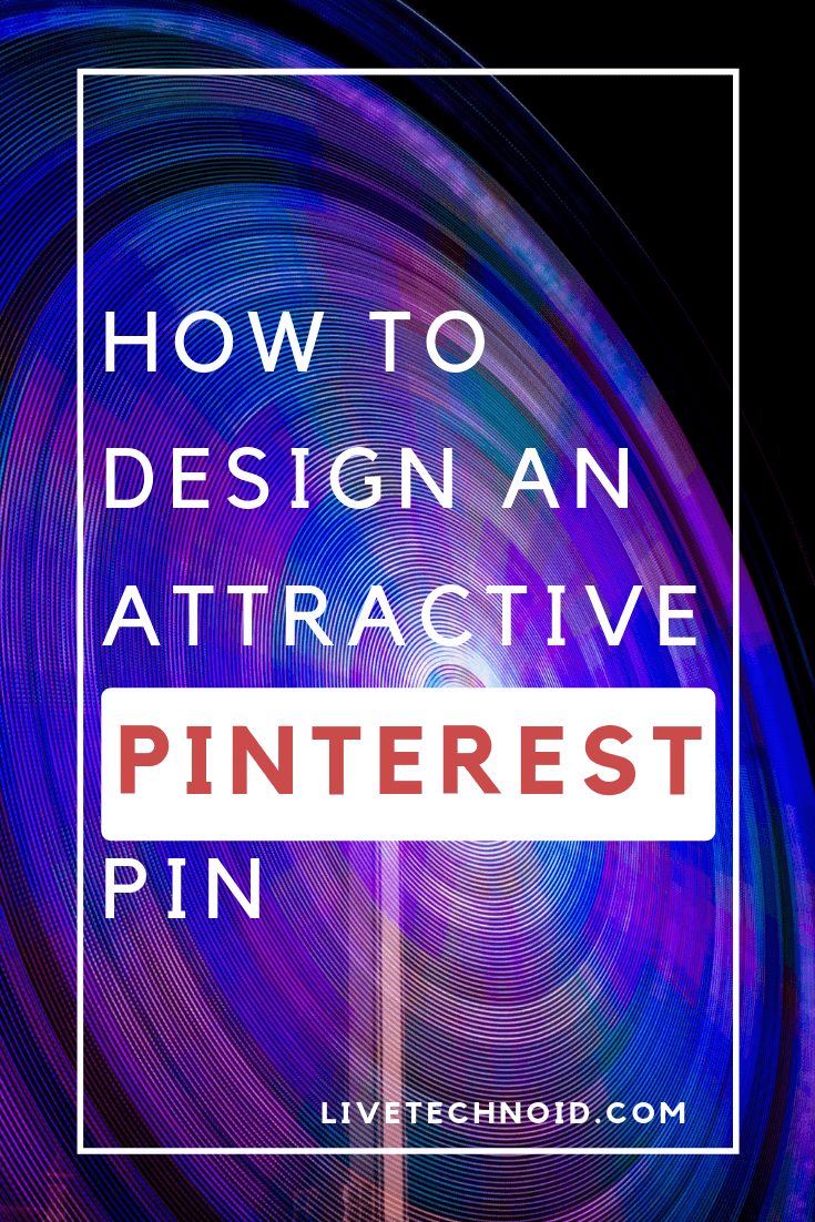How to Design an Attractive Pinterest Pin - Dextrava.com