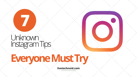 7 Unknown Instagram Tips Everyone Must Try - Dextrava.com