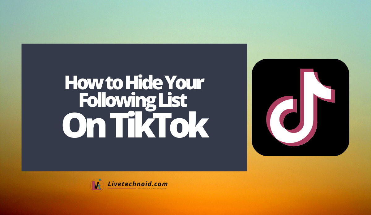 How To Hide Your Following List On TikTok Dextrava
