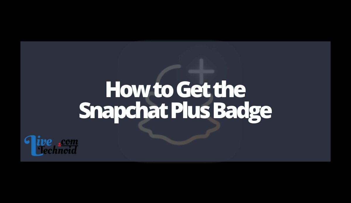 How to Get the Snapchat Plus Badge » Dextrava.com