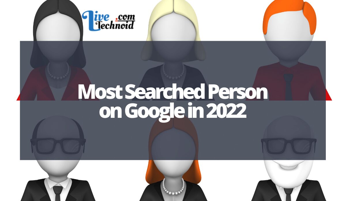 Most Searched Person on Google in 2022 » Dextrava.com