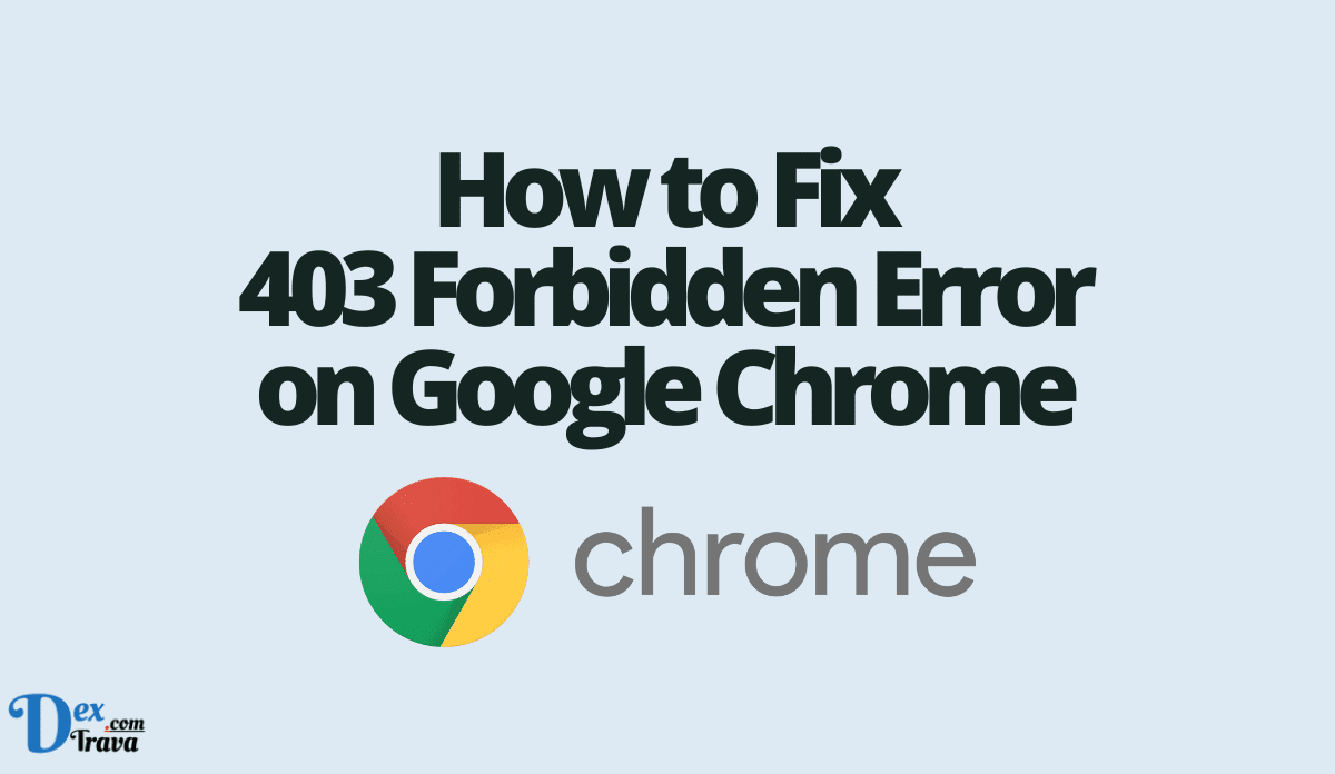 How To Fix 403 Forbidden Error On Google Chrome Dextrava